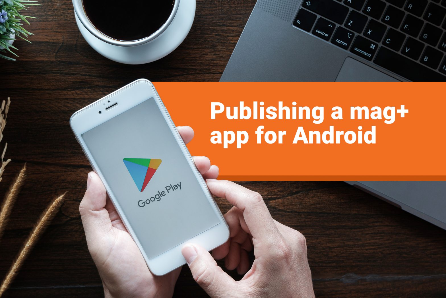How To Publish Magazine App On Google Play Store | mag+